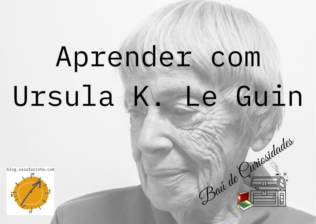 Aprender com Ursula K. Le Guin – Sara Farinha