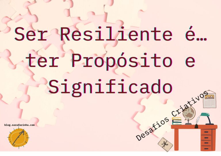 Ser Resiliente é… ter Propósito e Significado – Sara Farinha