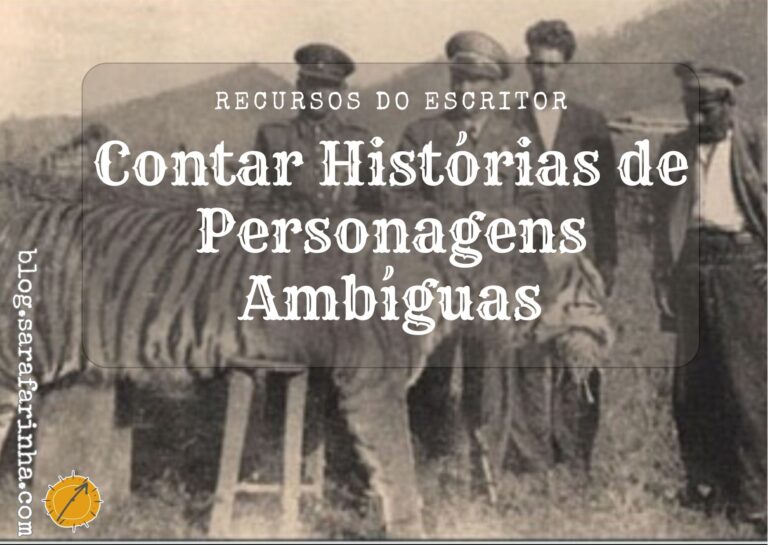 Contar Histórias de Personagens Ambíguas – Sara Farinha